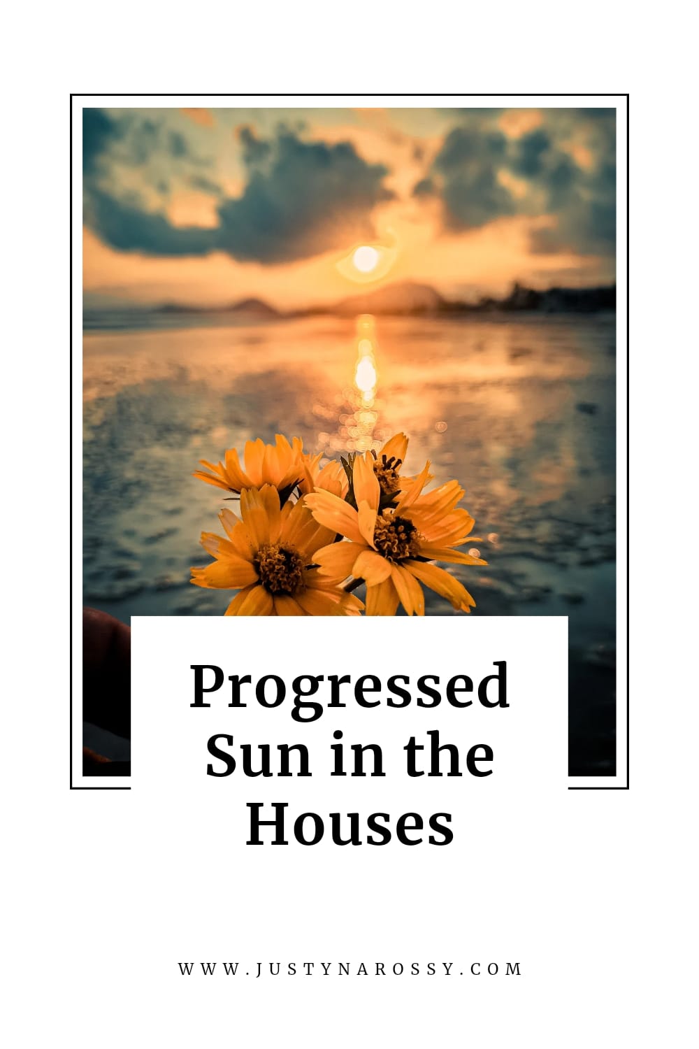 The Progressed Sun in the Houses - Justyna Rossy