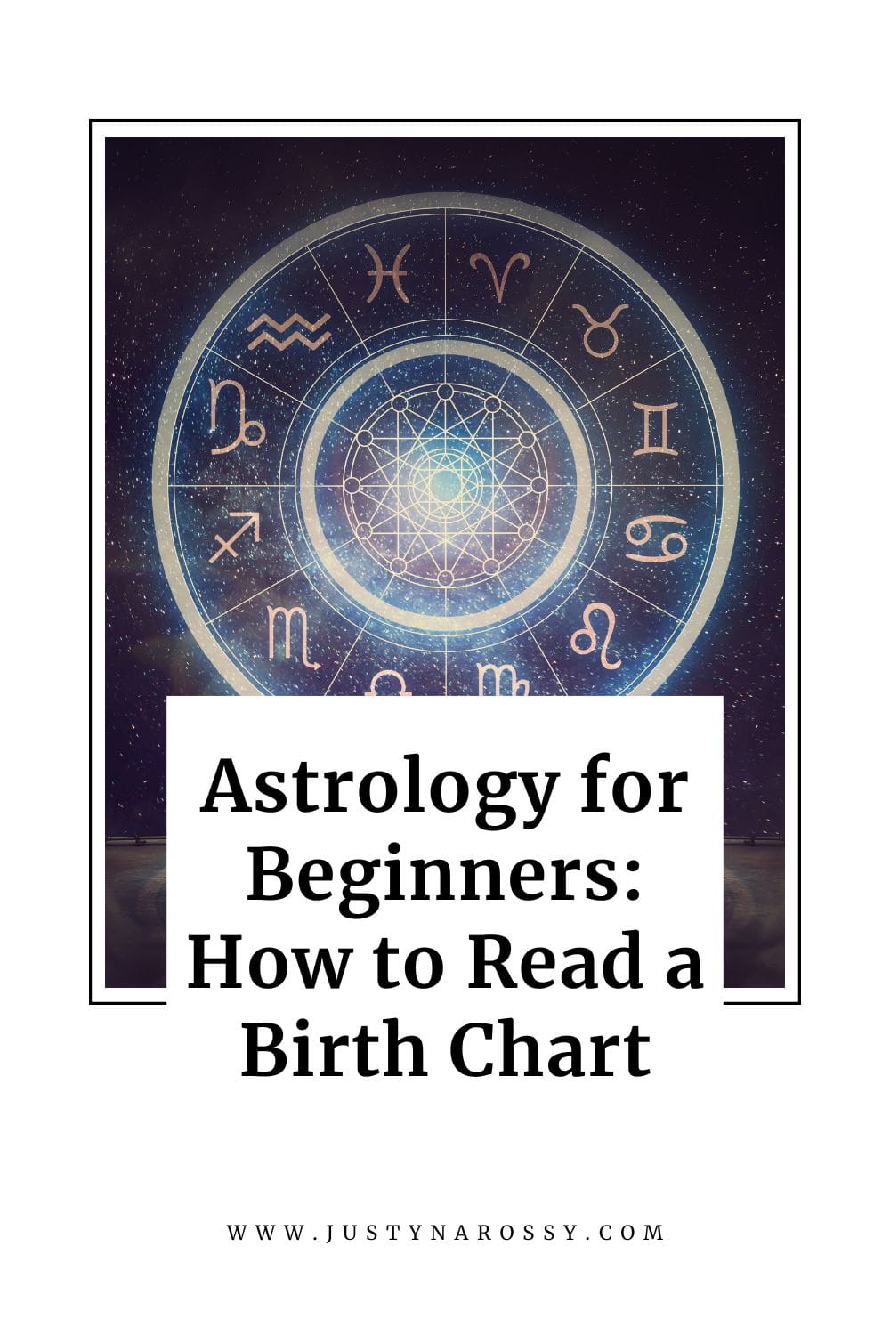Astrology for Beginners: How to Read a Birth Chart - Justyna Rossy